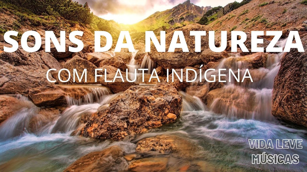 Flauta Indígena e Sons da Natureza ♫ - ANTI-STRESS, ANTI-INSÔNIA