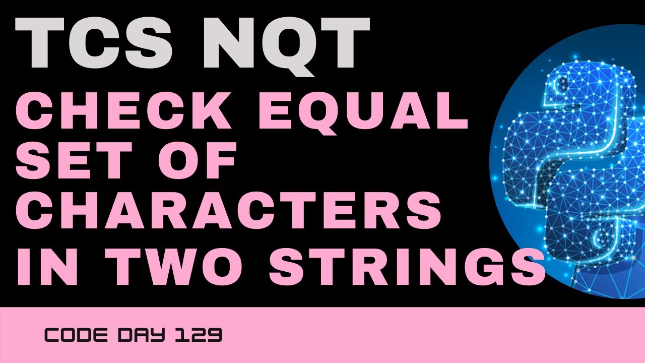 Code 128 TCS NQT Check Equal Set Characters In Two Strings TCS Code 128 TCS NQT Check Equal Set Characters In Two Strings TCS