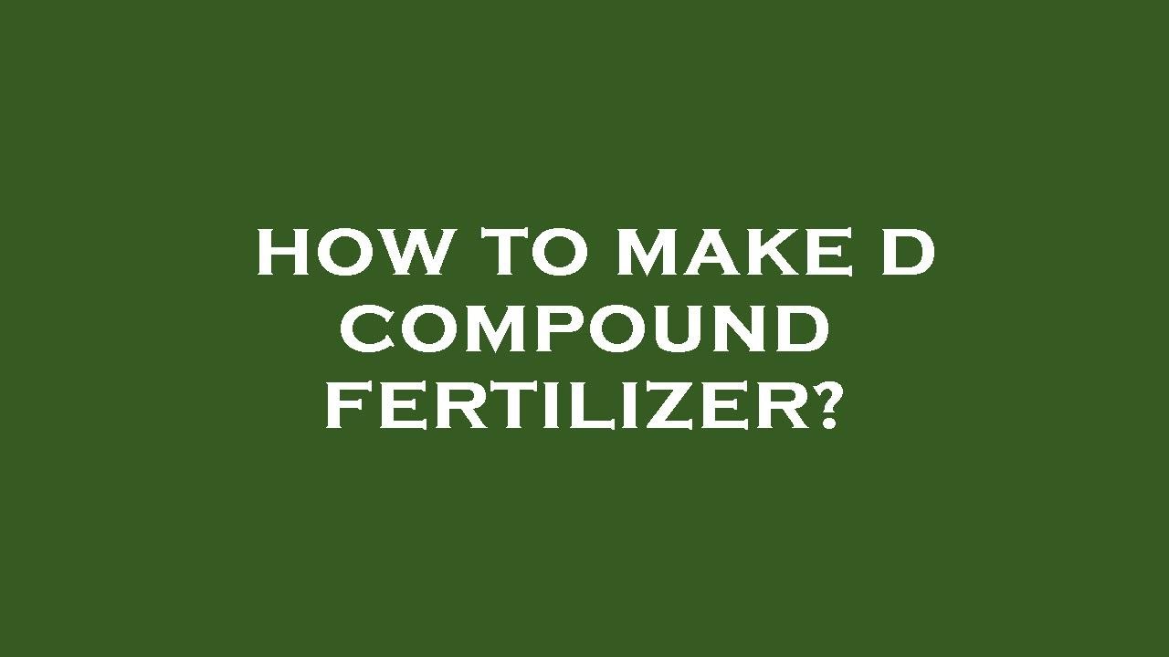 How to make d compound fertilizer? - YouTube