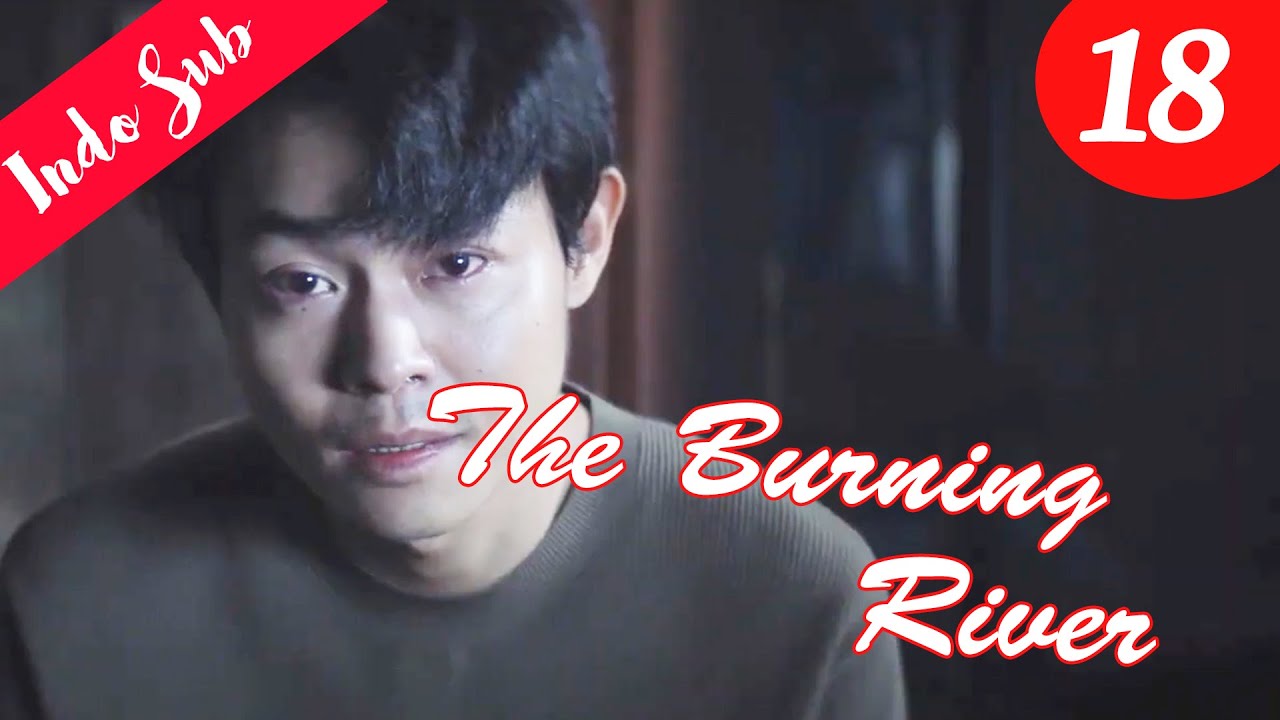 [Indo Sub] The Burning River 18丨迷雾追踪 18 | Angel Jiang, Zhou You - YouTube