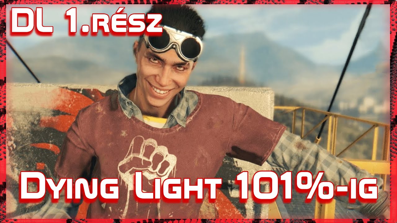 Dying Light 101%-ig - 1.rész - Amir meg hal, Rahim meg van! - YouTube