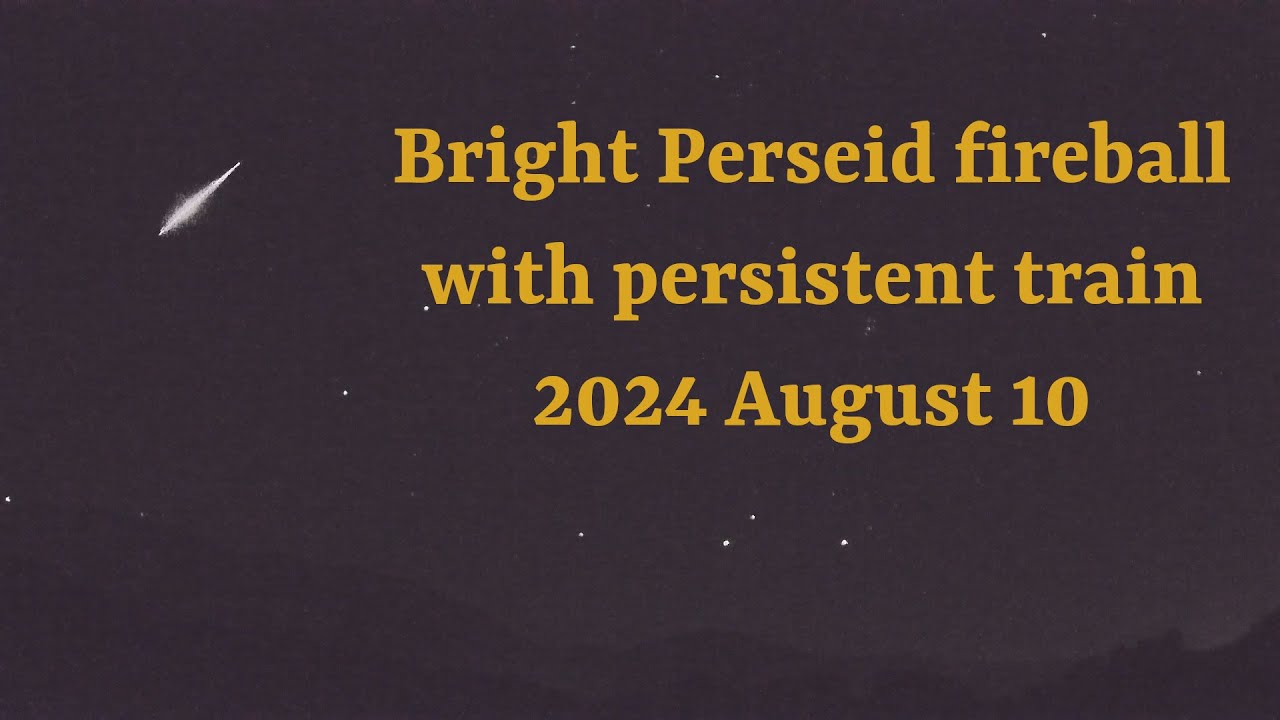 Bright Perseid fireball with persistent train on 2024 August 10 - YouTube