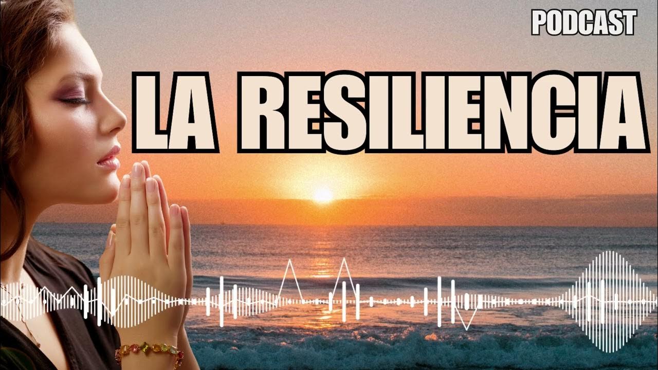 EL PODER DE LA RESILIENCIA! CÓMO SUPERAR LOS MOMENTOS DIFÍCILES Y SALIR FORTALECIDO! - YouTube