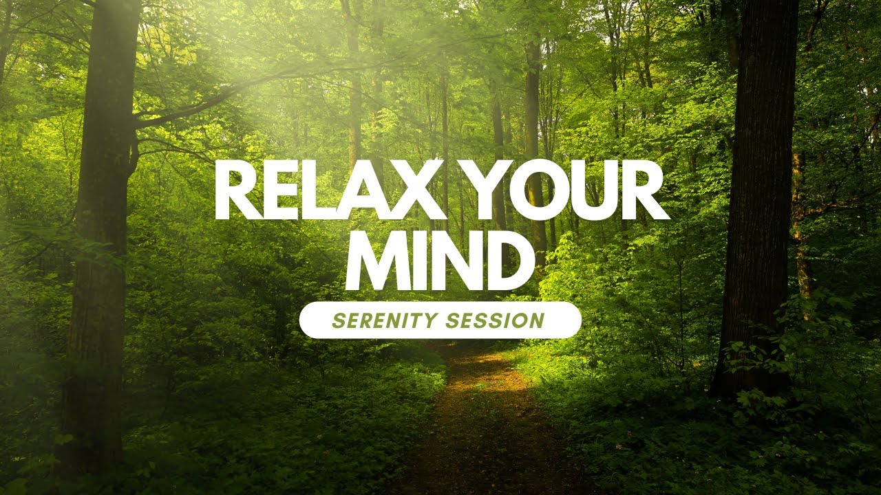 "Serenity Sessions: Relax Your Mind After A Long Week." Clear Your Mind ...