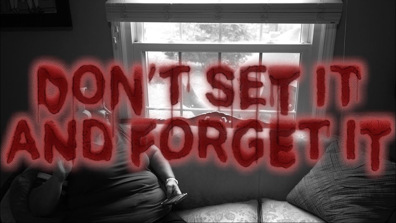 Don't Set It and Forget It! - YouTube