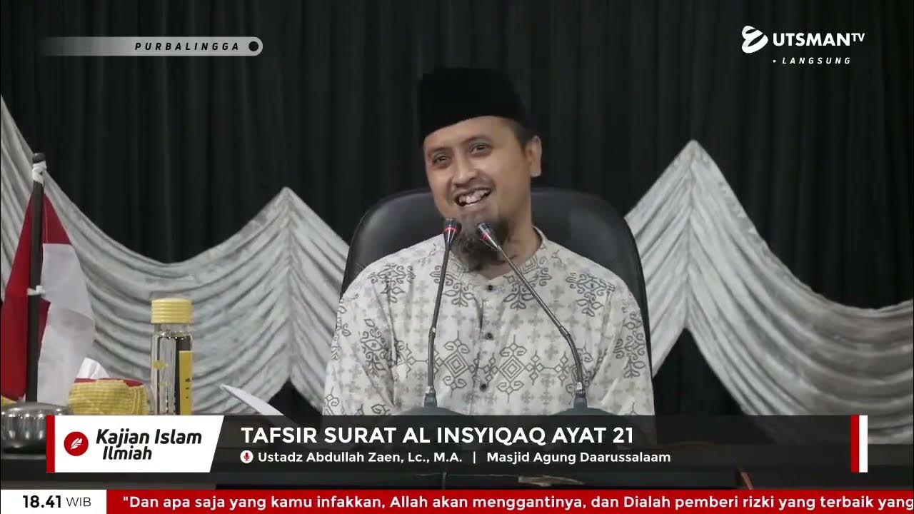 LIVE Tafsir Al Qur'an | Surat Al Insyiqaq - Ayat 21 - Ustadz Abdullah Zaen, Lc., M.A. - YouTube