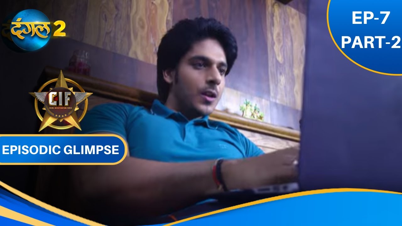 CRIME INVESTIGATION FORCE | CIF | EP-07 PART-2 | NEW SHOW | DANGAL 2 ...