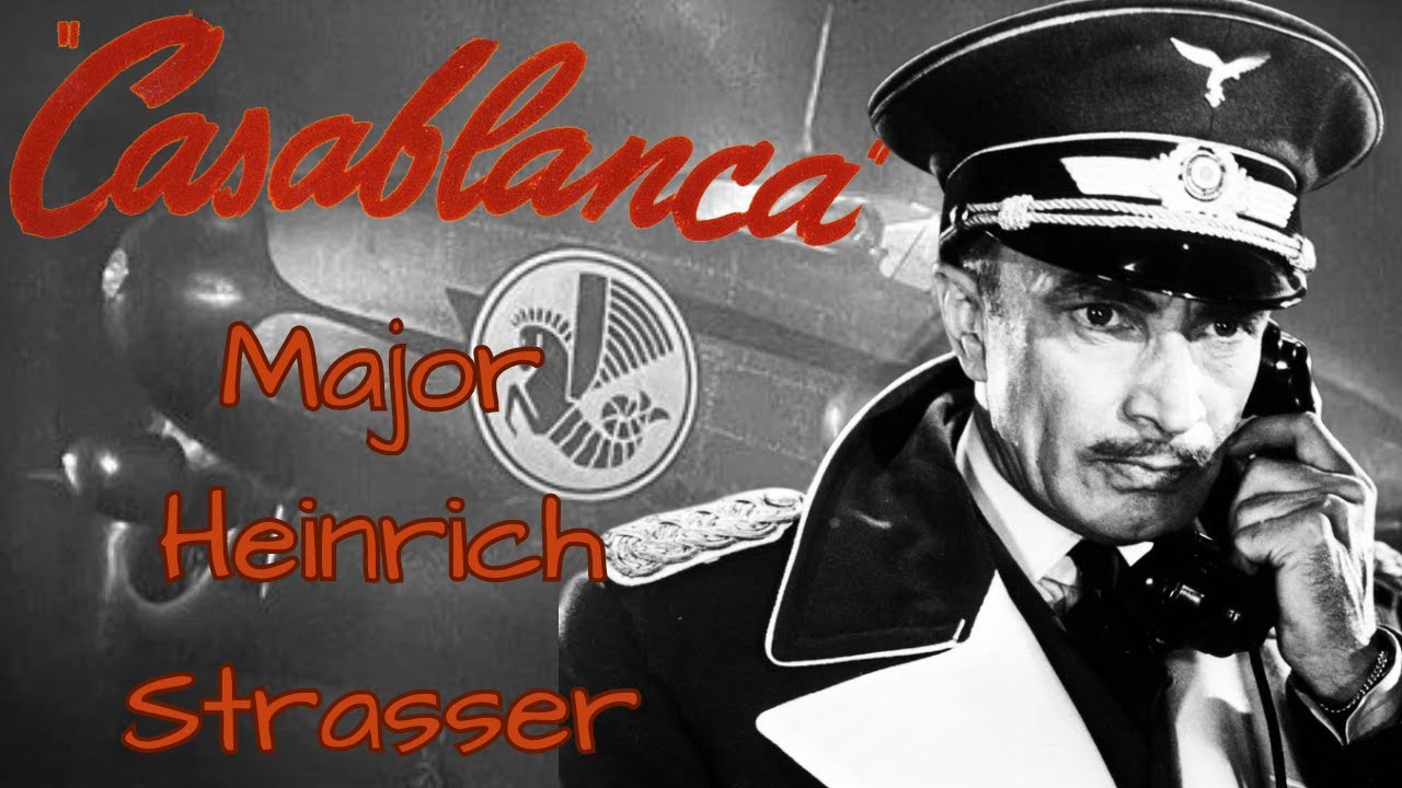 Major Heinrich Strasser: The Menacing Adversary | Casablanca Character ...