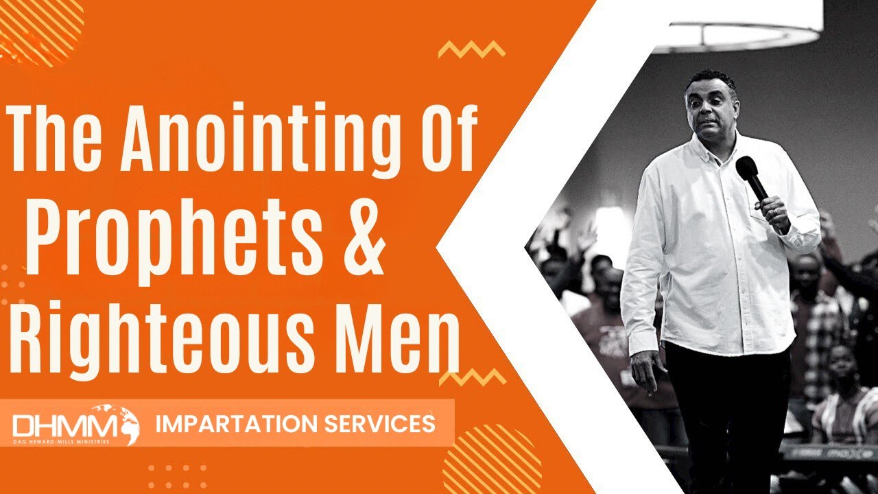 THE ANOINTING OF PROPHETS AND RIGHTEOUS MEN | IMPARTATION SERVICES ...