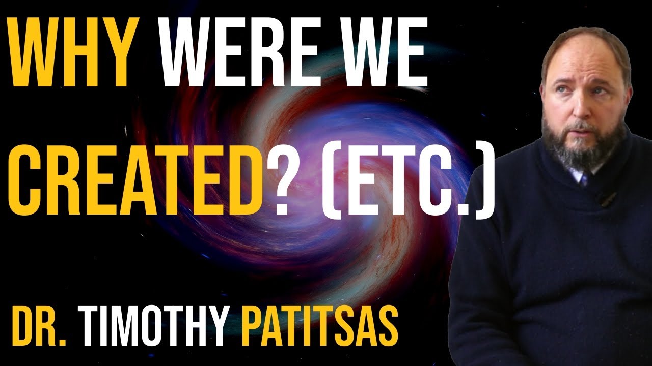 Why Were We Created? (Etc.) - Dr. Timothy Patitsas - YouTube