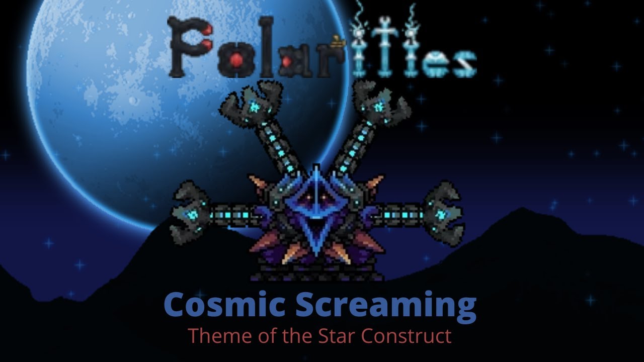 Terraria Polarities Mod "Cosmic Screaming", Theme of the Star Construct ...