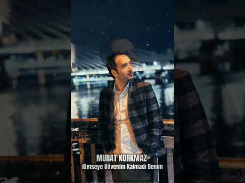 Murat Korkmaz - Kimseye Güvenim Kalmadı Benim