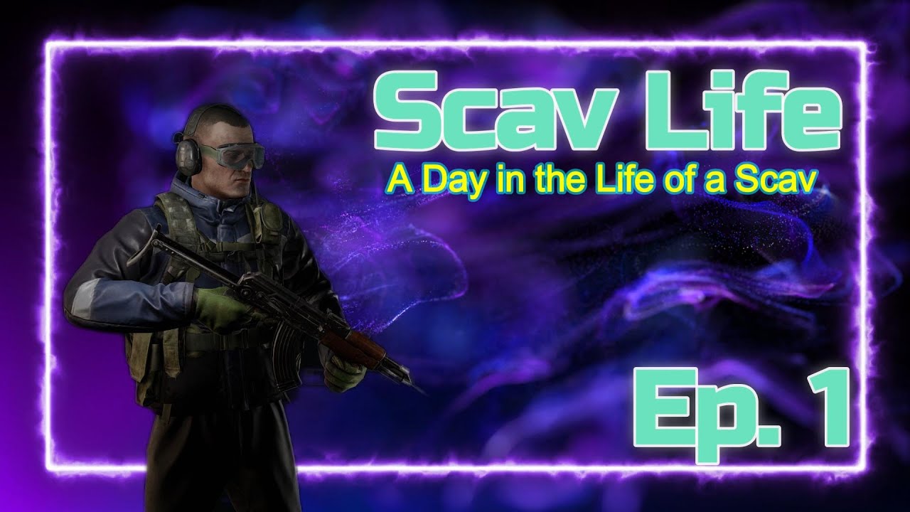 A Day in the Life of a Scav - PVE Scav Series - Ep.1 - Escape from ...