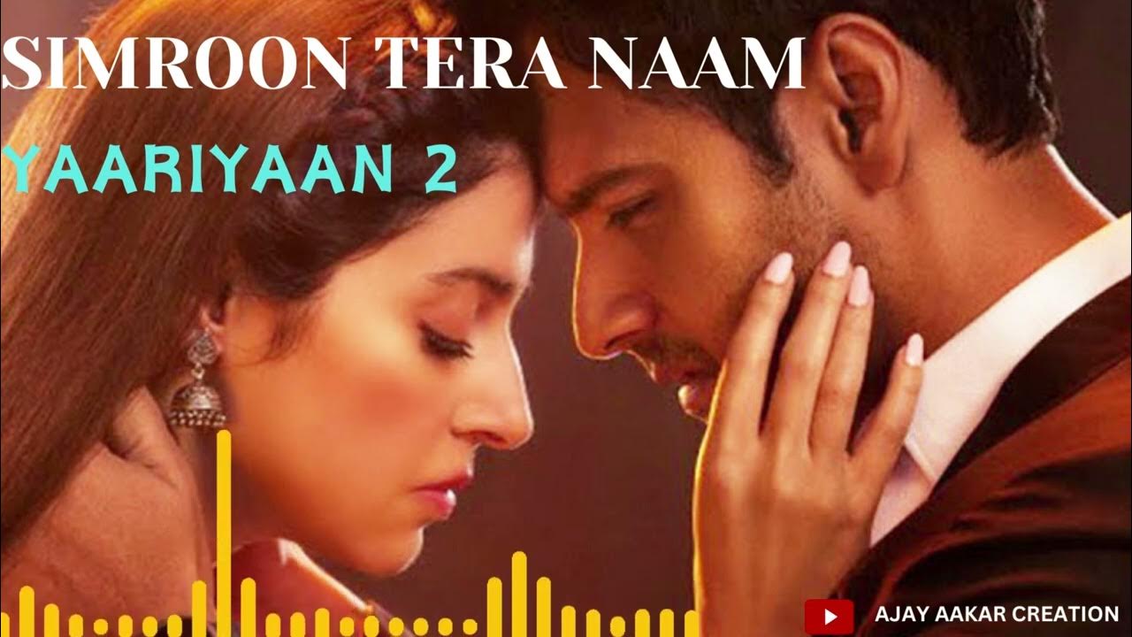 SIMROON TERA NAAM Song |Yaariyan 2 | Divya Khosla K, Yash |Manan, Sachet| saanson ki mala mein ...