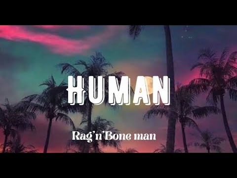 HUMAN - RAG'N BONE MAN (Lyrics) - YouTube