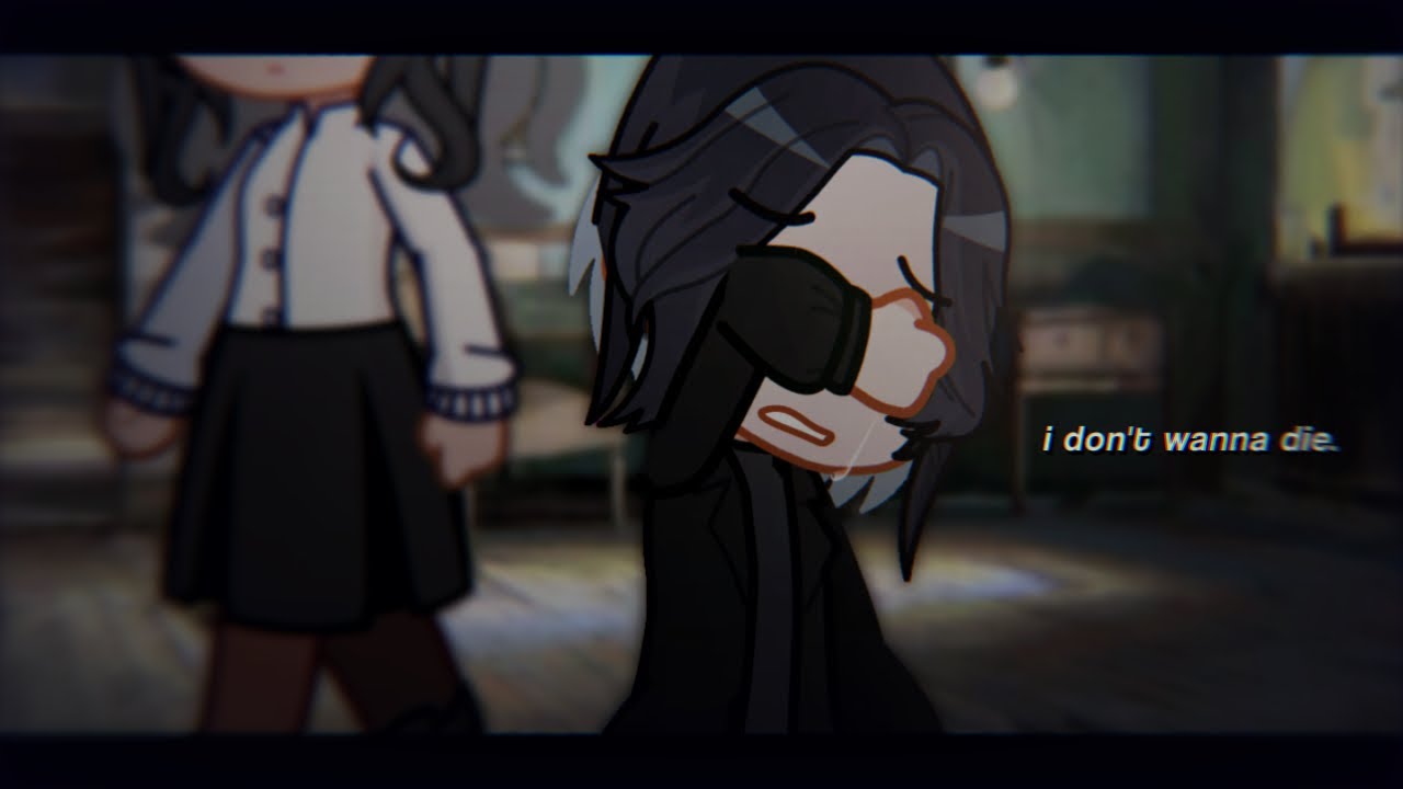 I DON'T WANNA DIE. | gacha | severus snape - YouTube