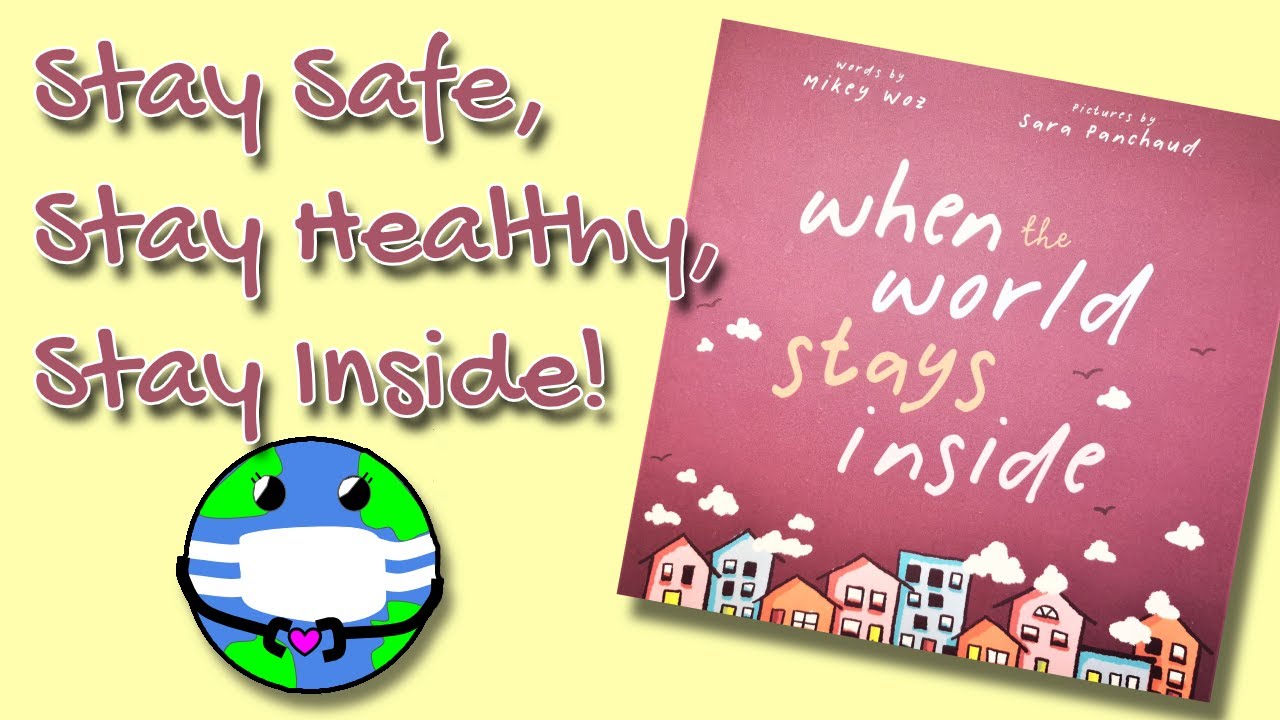 Read Aloud Story - When The World Stays Inside by Mikey Woz and Sara ...