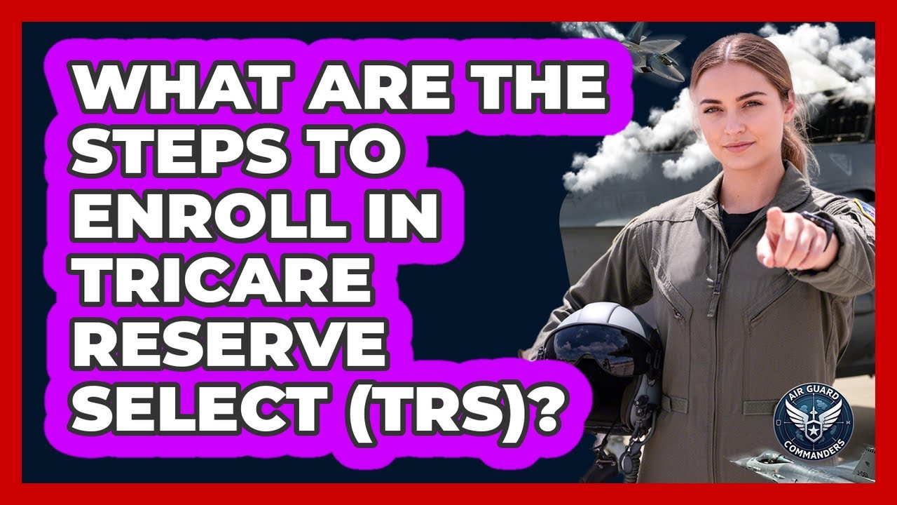 What Are The Steps To Enroll In TRICARE Reserve Select (TRS)? - Air ...