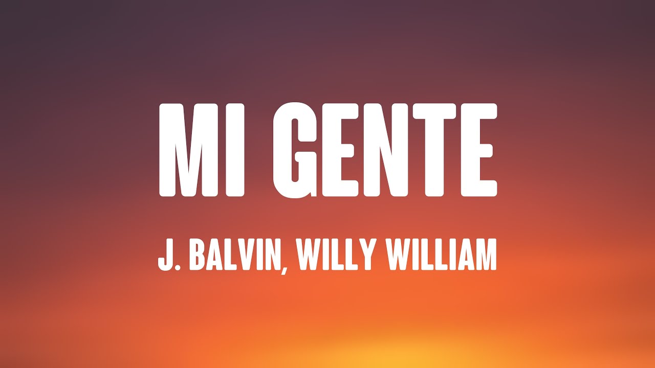 Mi Gente - J. Balvin, Willy William [Lyrics Video] - YouTube
