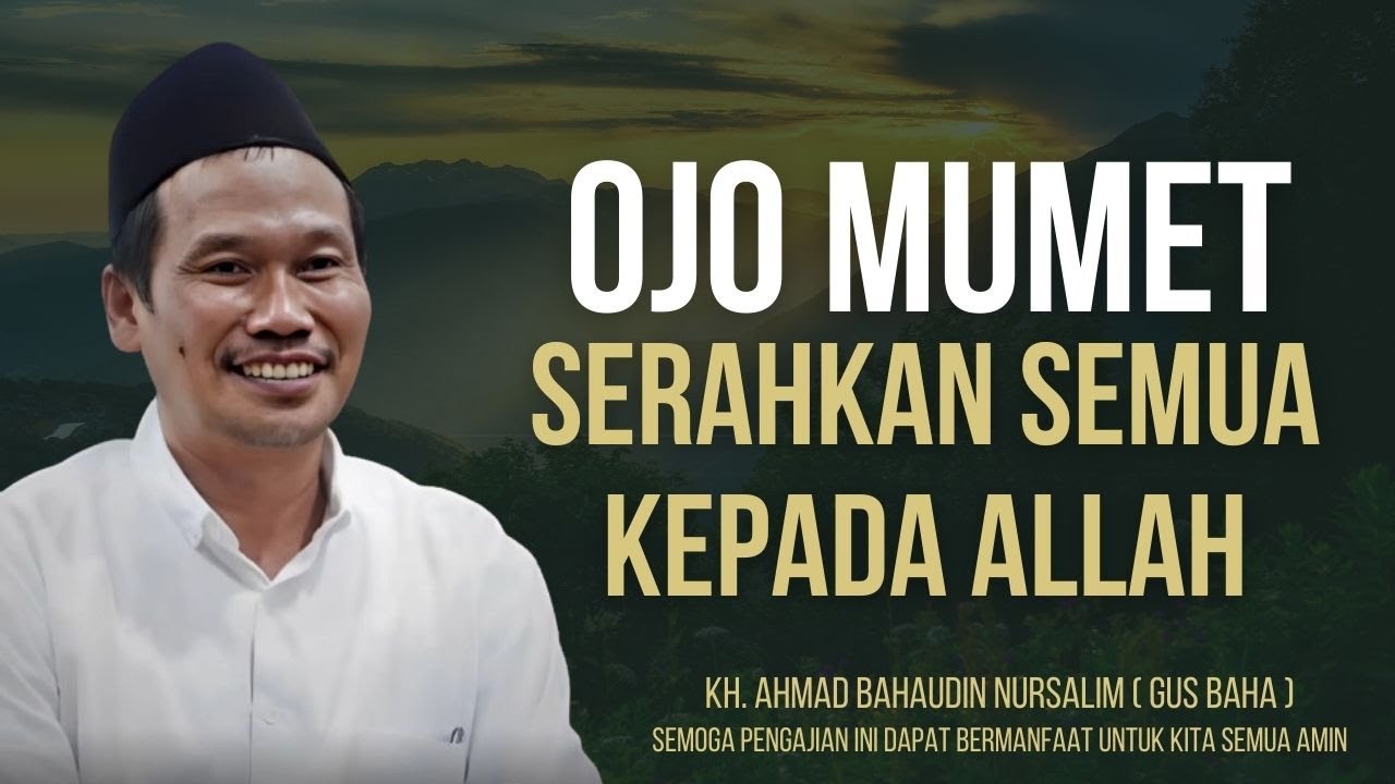 Pengajian gus baha || OJO MUMET SERAHKAN SEMUA KEPADA ALLAH #gusbaha # ...