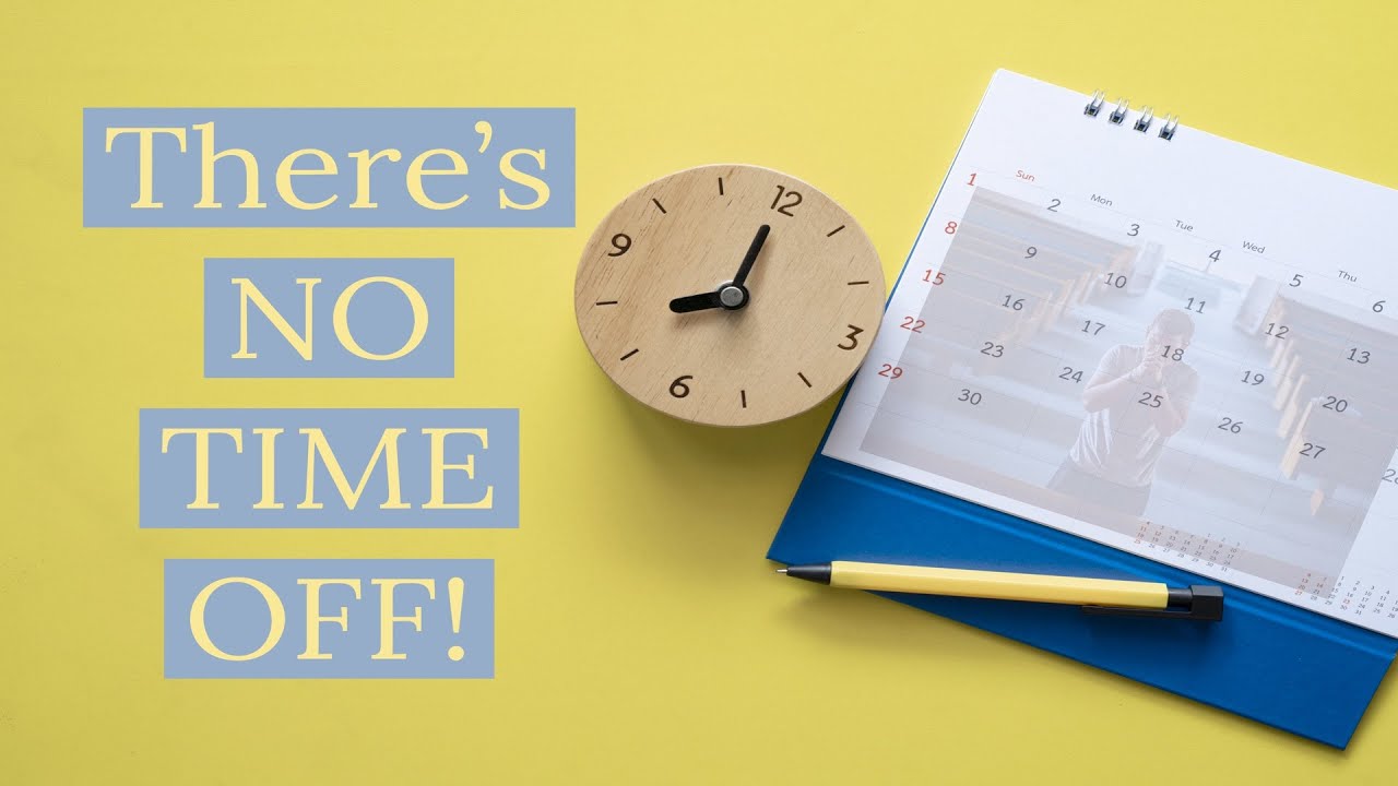 There's NO TIME OFF! - 4/25/2021 - YouTube