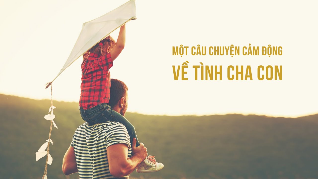 💕 Một câu chuyện cảm động về tình cha con - YouTube