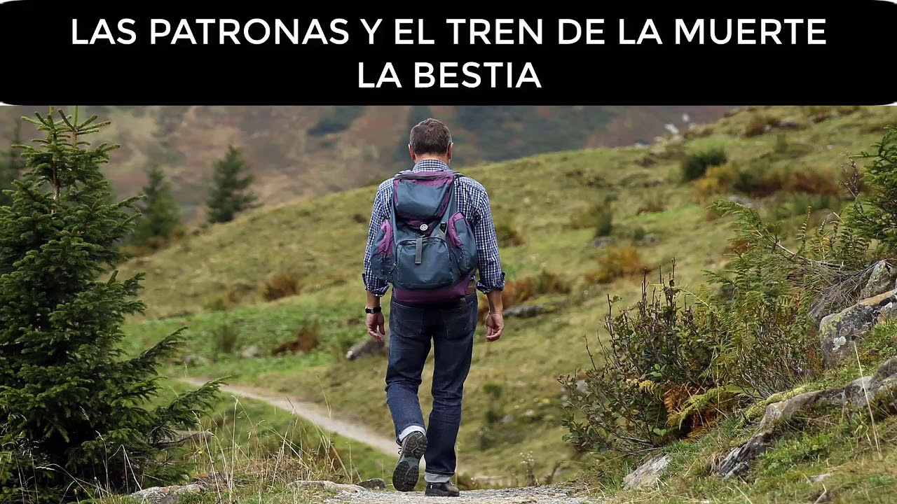 LAS PATRONAS Y EL TREN DE LA MUERTE LA BESTIA - YouTube