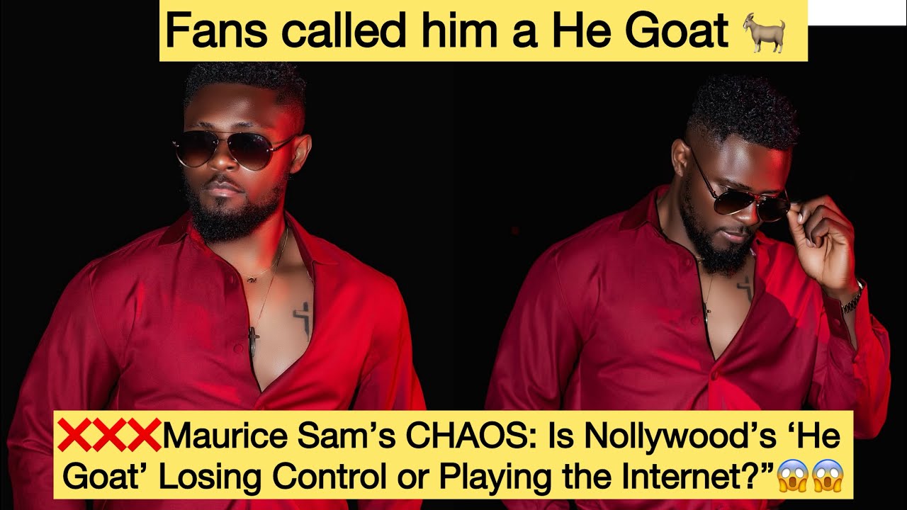 The Rise and Fall of Maurice Sam? How Nollywood’s Golden Boy Became the ...