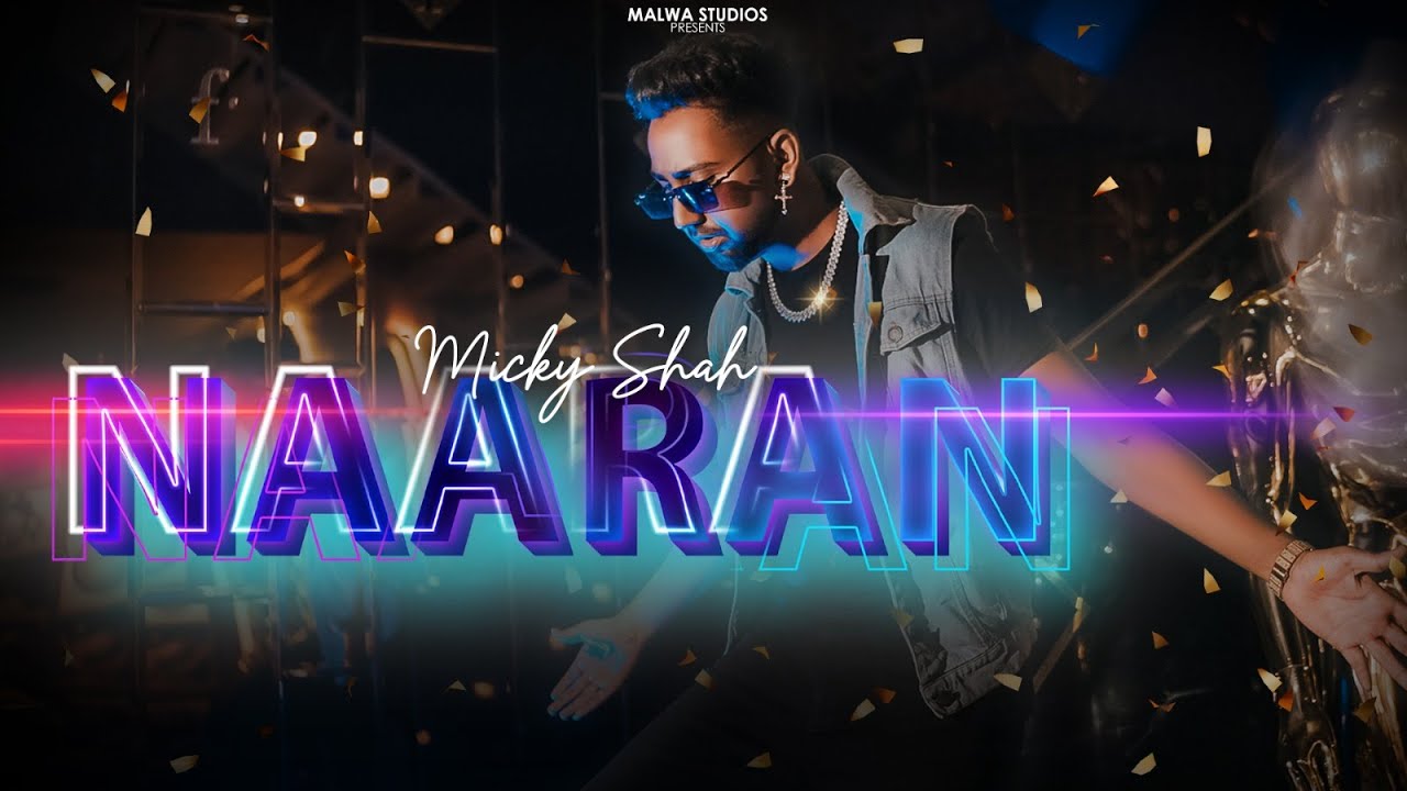 Naaran (Official Video) | Latest Punjabi Song 2024 | Micky Shah | Malwa ...