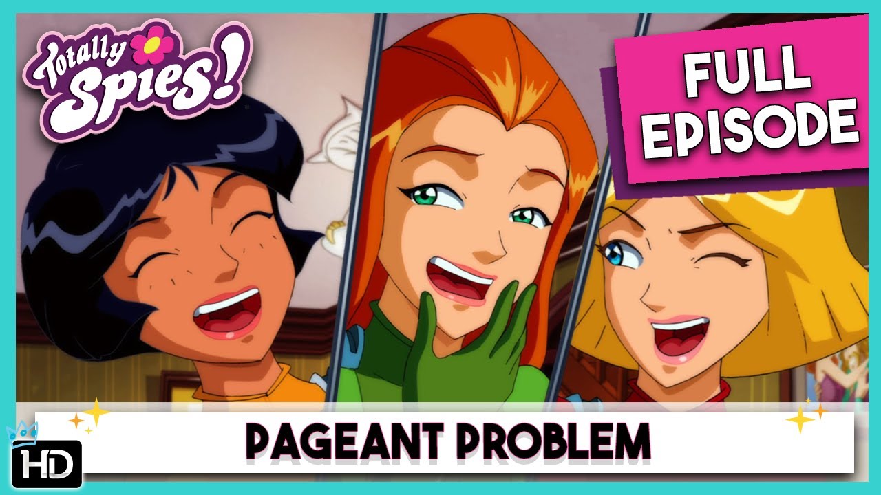 Totally Spies! Season 6 - Episode 5 Pageant Problem (HD Full Episode ...