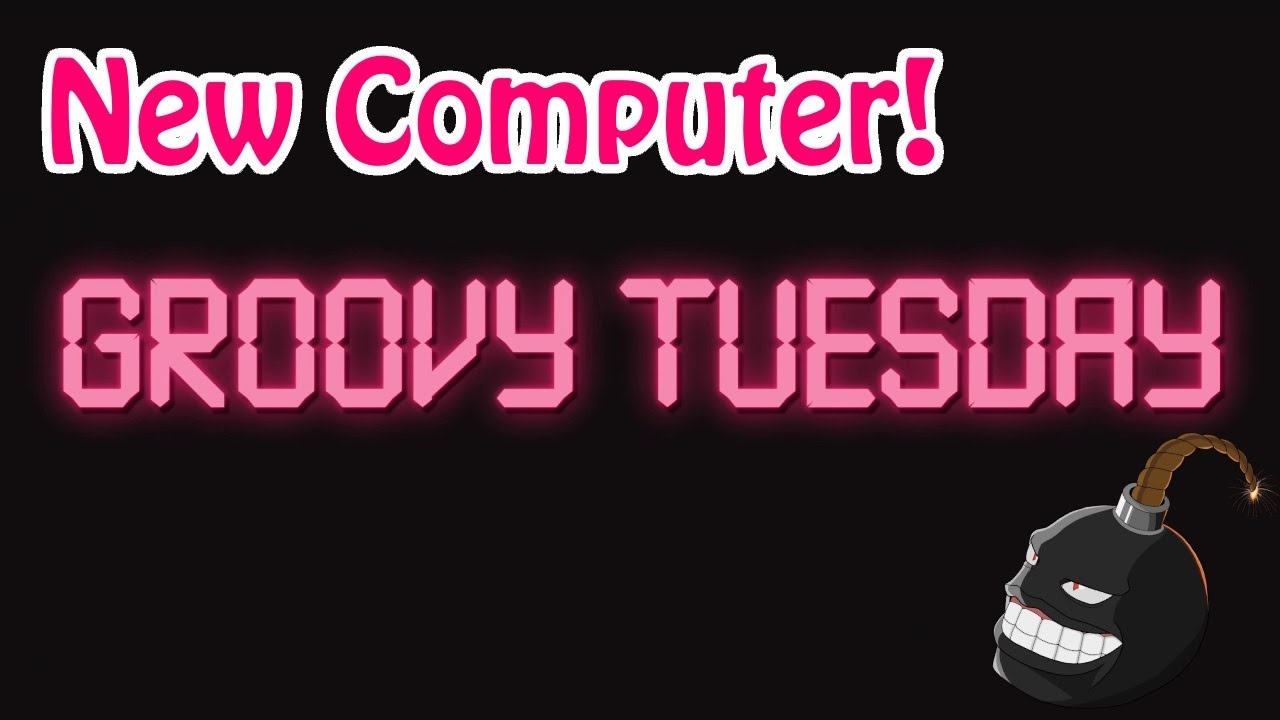 Groovy Tuesday - New Computer - YouTube