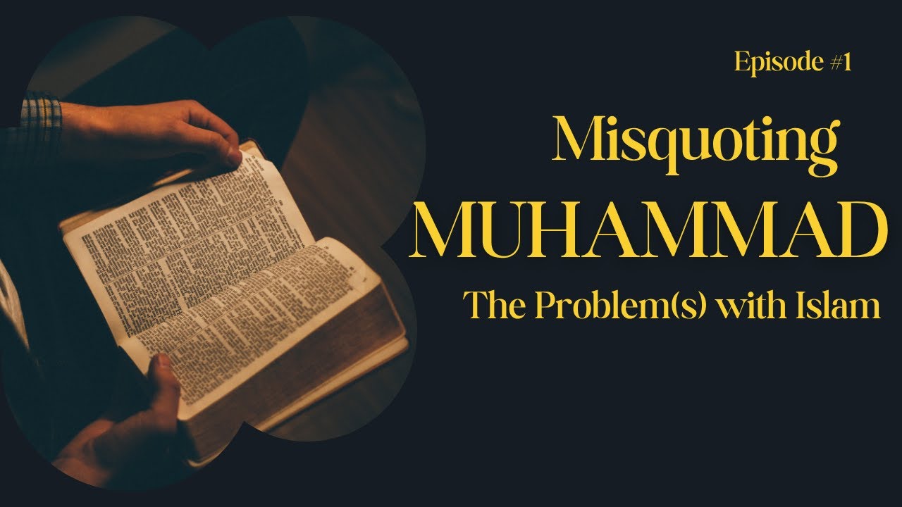 Misquoting Muhammed - The Problem(s) with Islam | EP.1 - YouTube