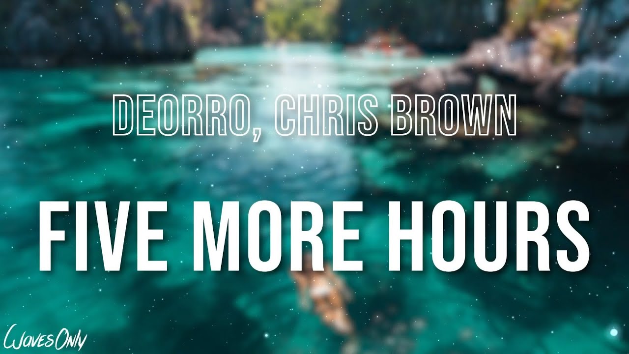Deorro, Chris Brown - Five More Hours (Lyrics) - YouTube