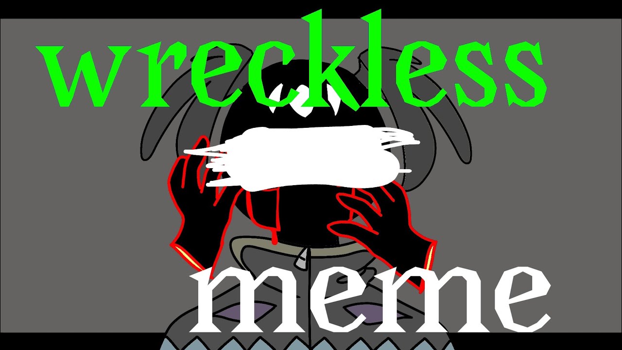 wreckless [Animation MEME] (flash warning?) - YouTube