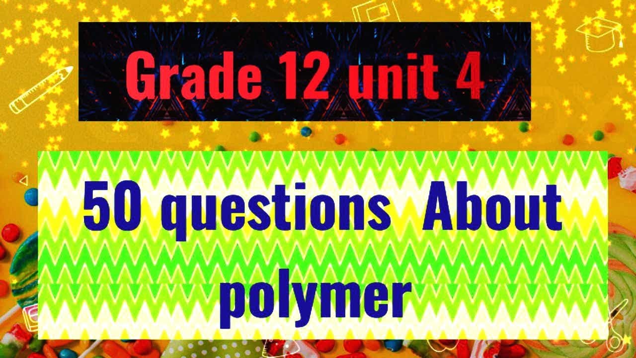 50 Questions About polymer/Grade 12 unit 4/ለተፈታኞች@essentialedu2 - YouTube