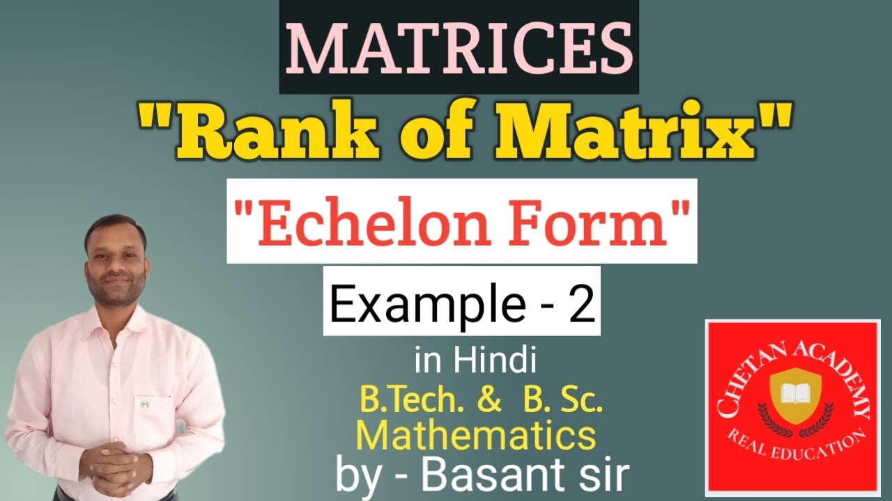 Rank of Matrix by Echelon form | Example 2 | Algebra | Engineering ...