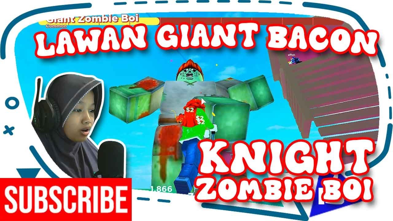 LAWAN GIANT BACON, KNIGHT, ZOMBIE BOI - ROBLOX - VEILASTAR VECTA - YouTube