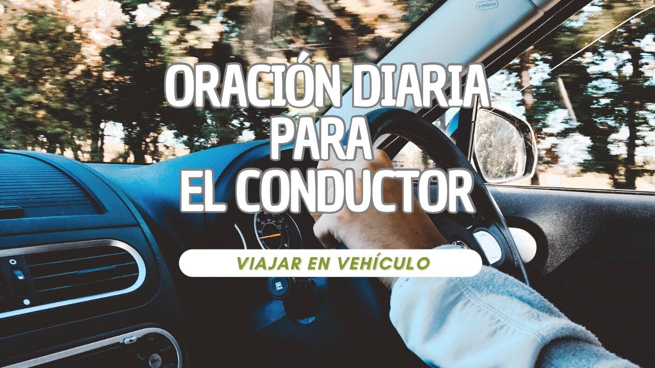 ORACIÓN para el CONDUCTOR -VIAJAR en VEHÍCULO -cuándo vayas a tu ...