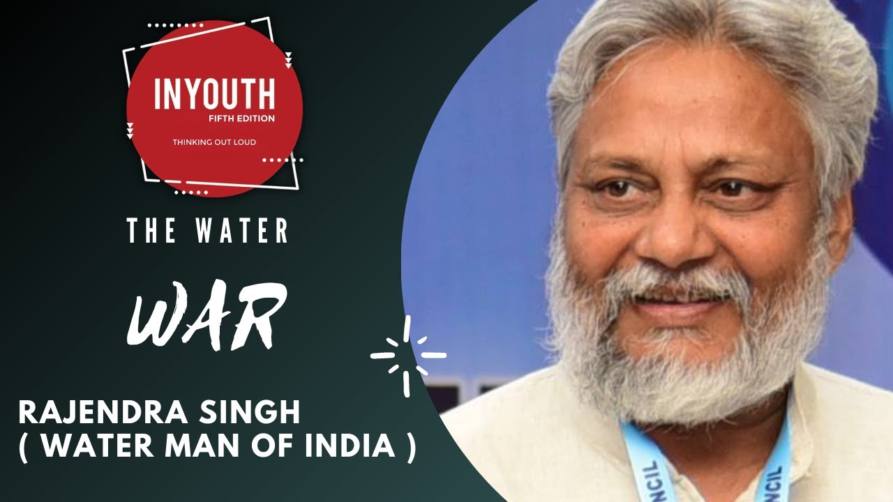 The Water War | Rajendra Singh | Water Man of India | Inyouth'21 | St ...
