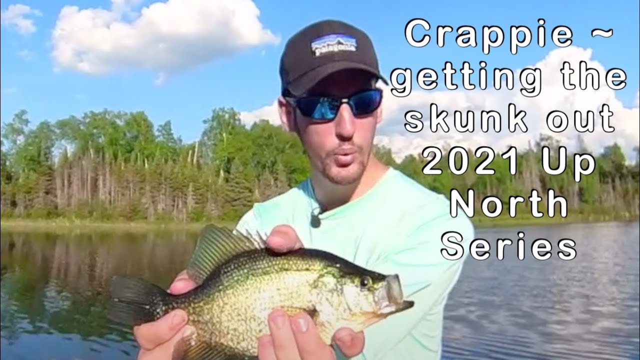 Up North Series 2021~ Crappie: getting the Skunk out! Day 1 - YouTube