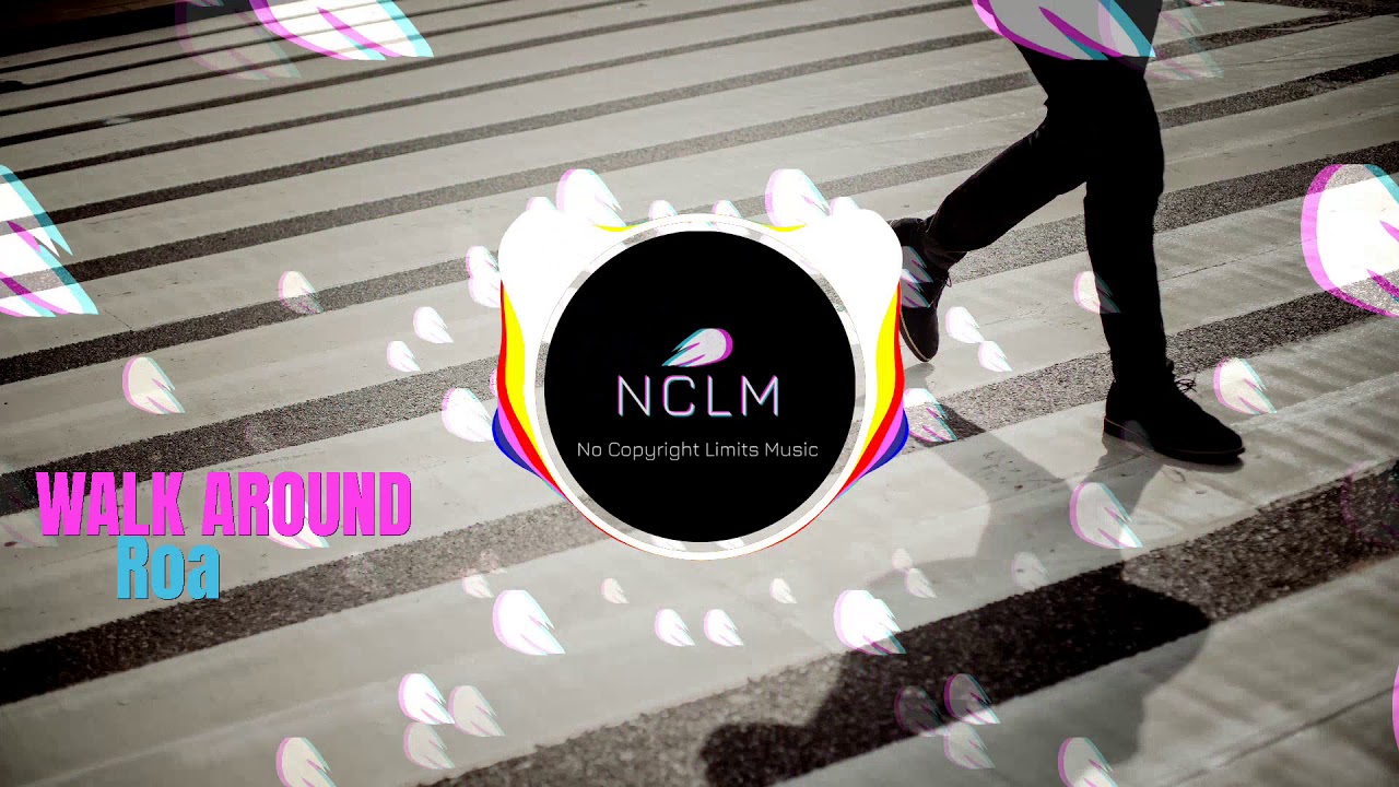 🎵 Free - No Copyright 🚶 Walk Around - Roa 🚶 / copyright free music ...