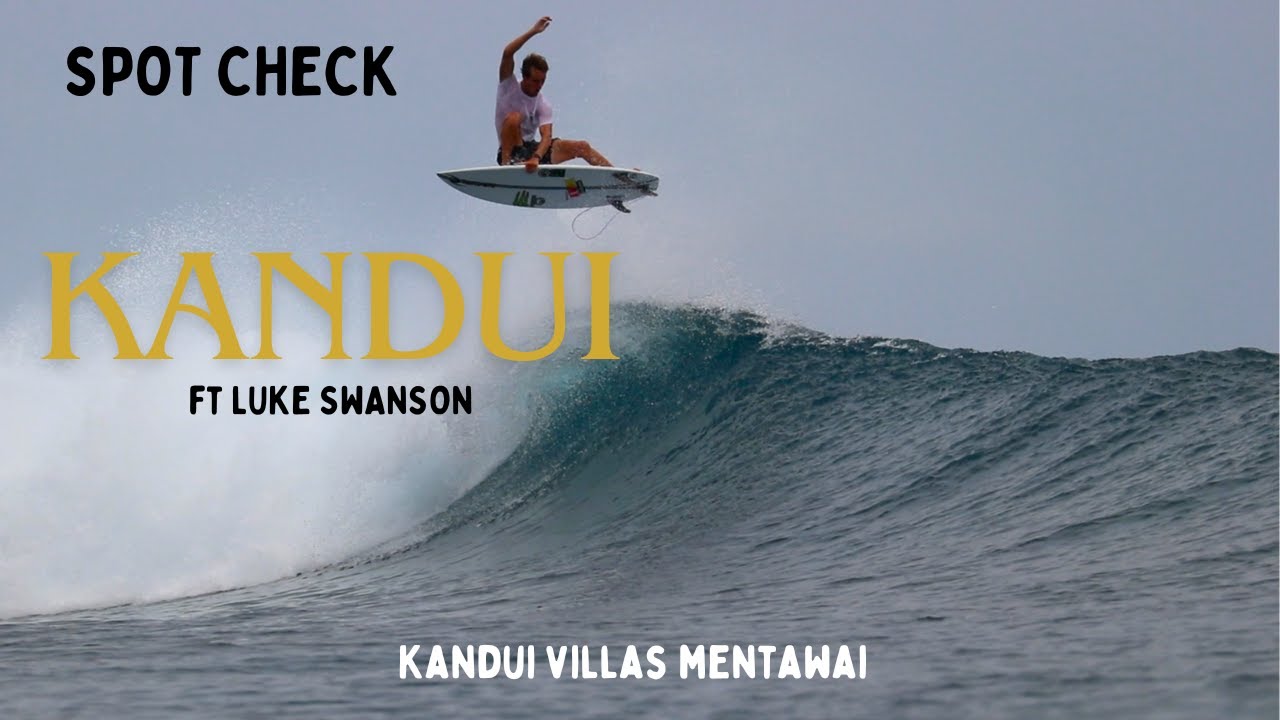 MENTAWAI SURF SPOT CHECK KANDUI ft, LUKE SWANSON - YouTube