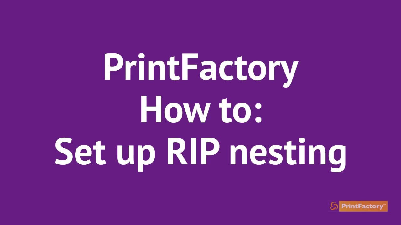 PrintFactory How to Set up RIP Nesting - YouTube