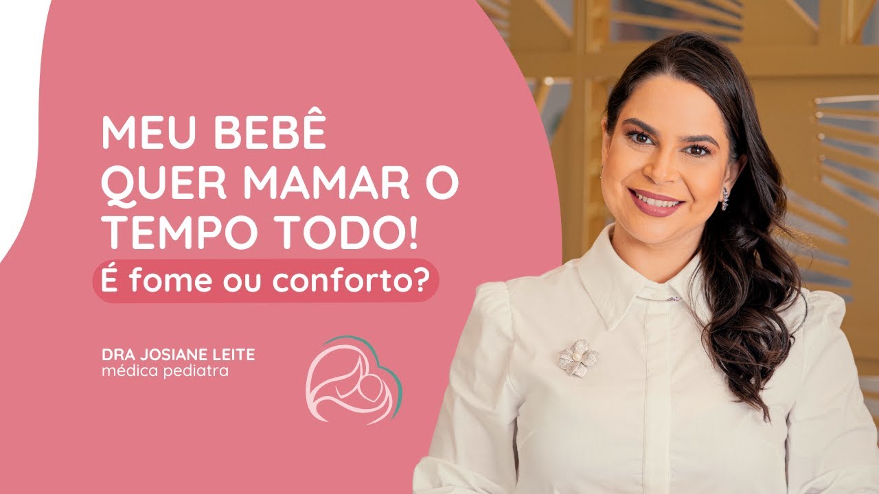 Meu bebê quer mamar o tempo todo: é fome ou conforto? | Dra. Josiane ...
