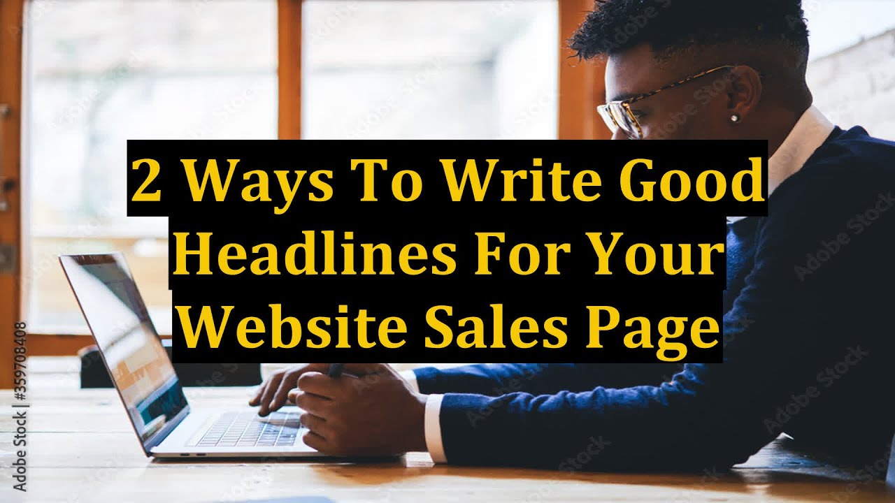 2 Ways To Write Good Headlines For Your Website Sales Page - YouTube