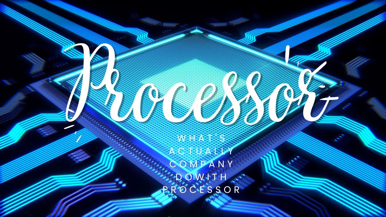 What's companies do with processor ? - YouTube