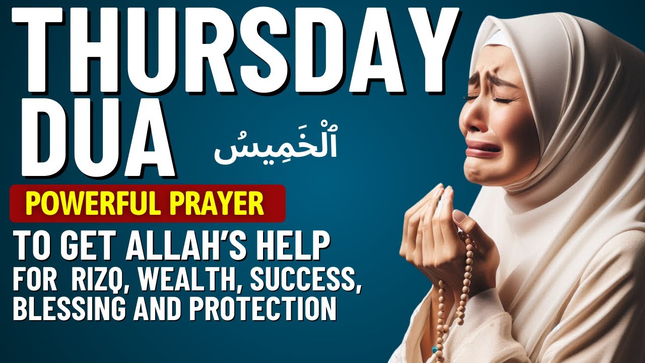 THURSDAY DUA | Strong Prayer For Rizq, Success, Wealth and Allah’s Help ...