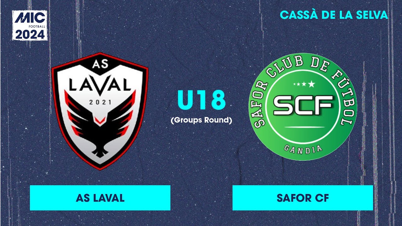 MICFootball'24 | Fase de grupos - AS Laval vs Safor CF (U18) - YouTube