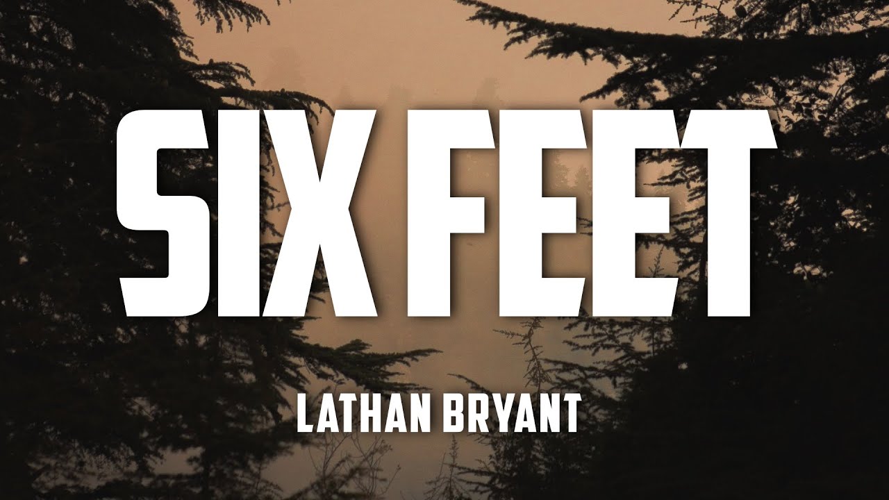 Lathan Bryant - Six Feet (Lyrics) - YouTube