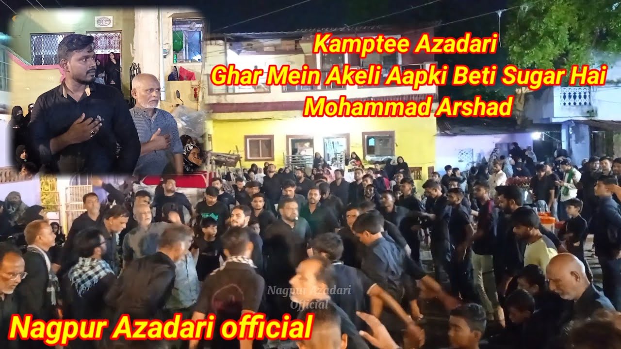 7 Muharram Kamptee Azadari | Ghar Mein Akeli Aapki Beti Sugar Hai ...
